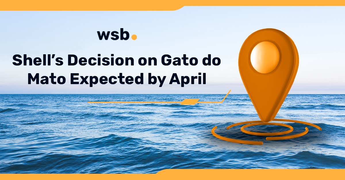 Shell’s Decision on Gato do Mato Expected by April - WSB Advisors